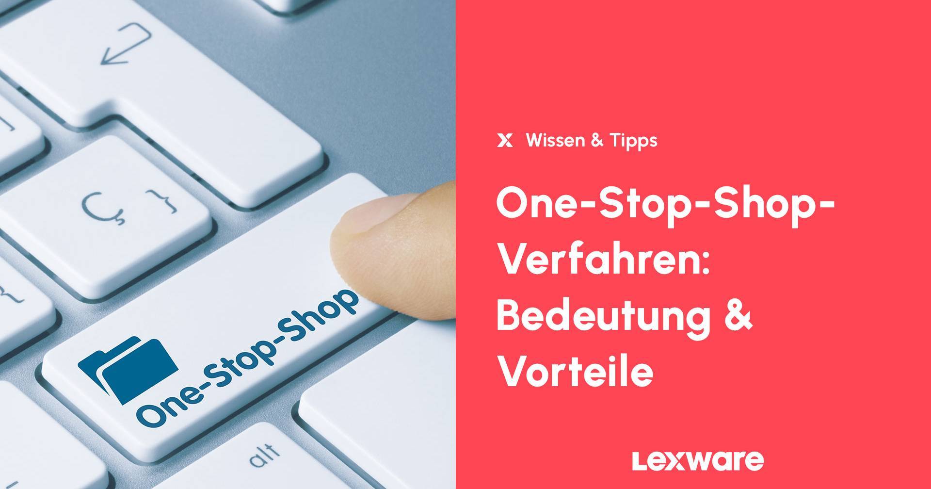 One-Stop-Shop-Verfahren: Bedeutung & Vorteile