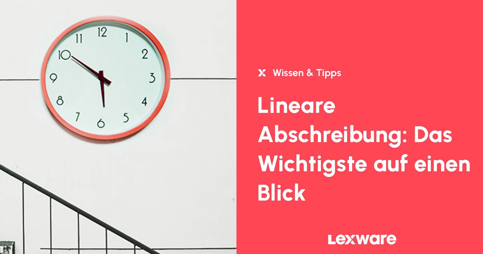 Lineare Abschreibung: Das Wichtigste auf einen Blick