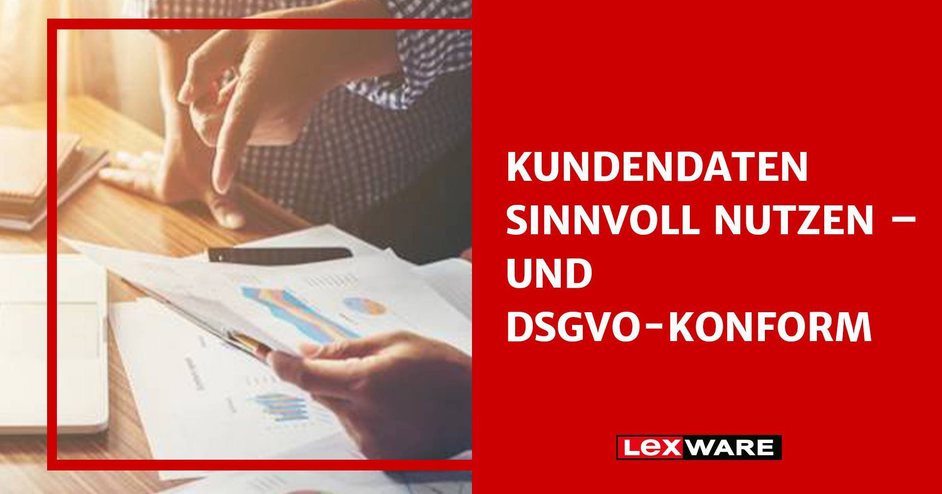 Kundendaten sinnvoll nutzen für effektive Werbung