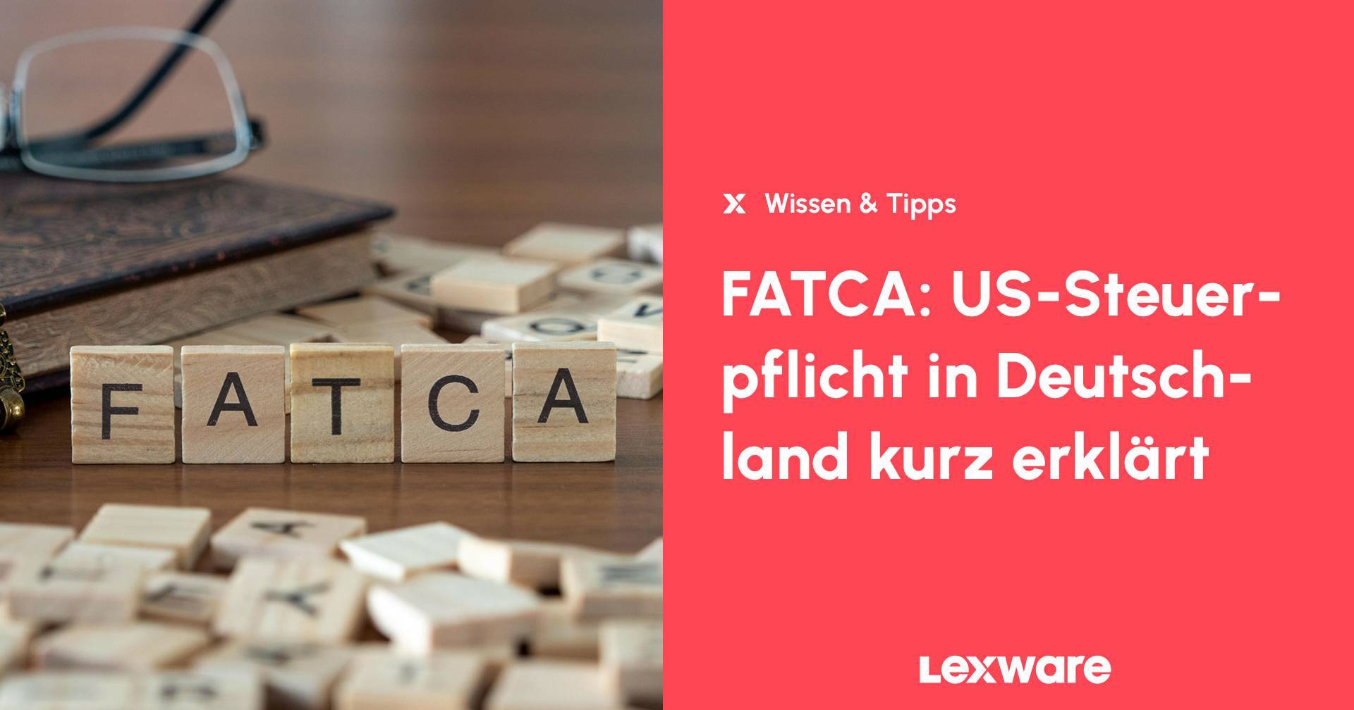 FATCA: US-Steuerpflicht in Deutschland kurz erklärt